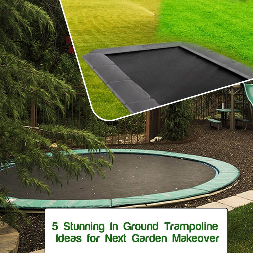 5 Stunning In Ground Trampoline Ideas for Next Garden Makeover